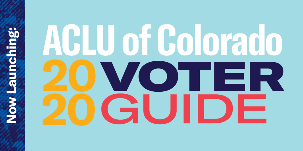 ACLU of Colorado Launches 2020 Voter Guide Focused on Civil Liberties ...